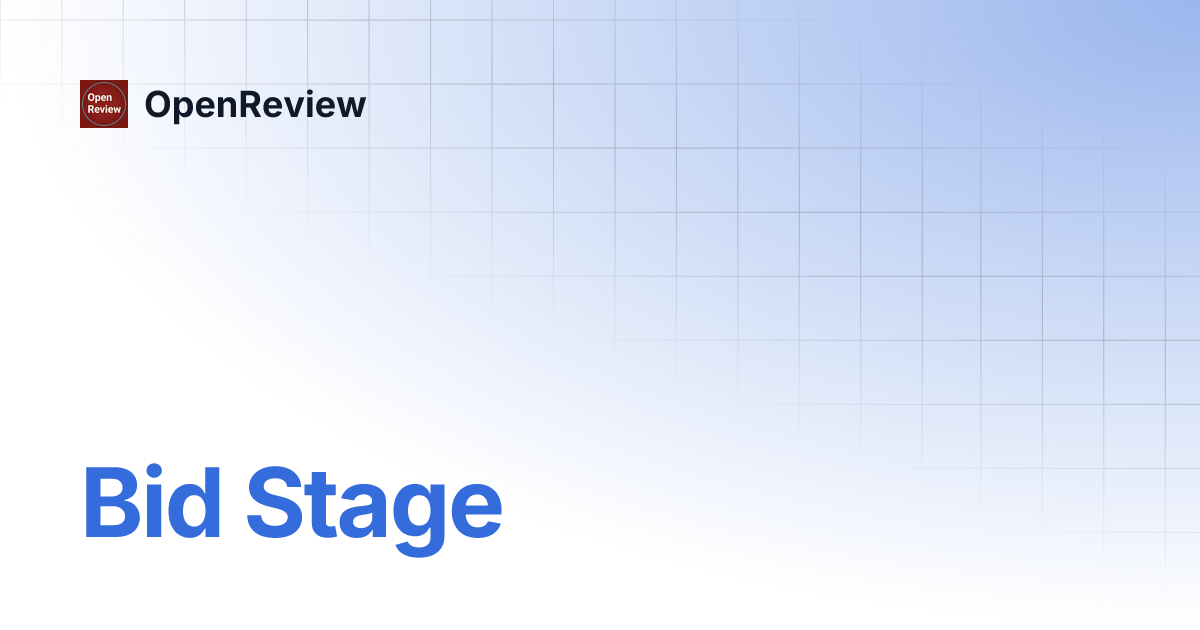 Bid Stage | OpenReview
