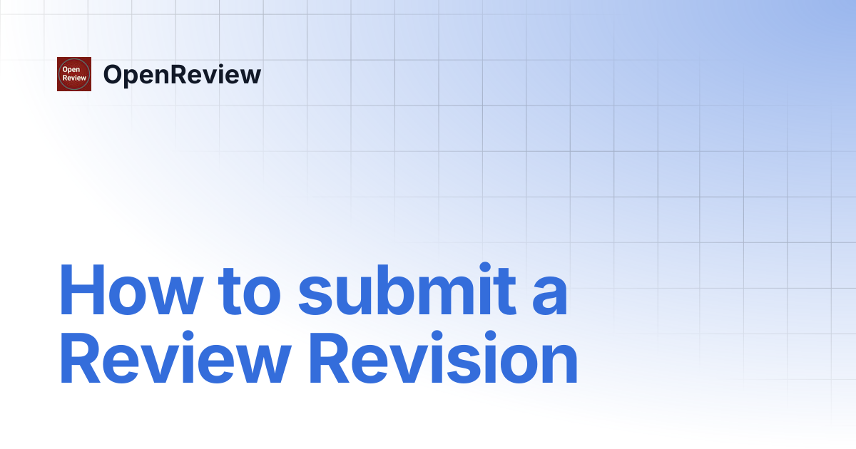 How to submit a Review Revision | OpenReview