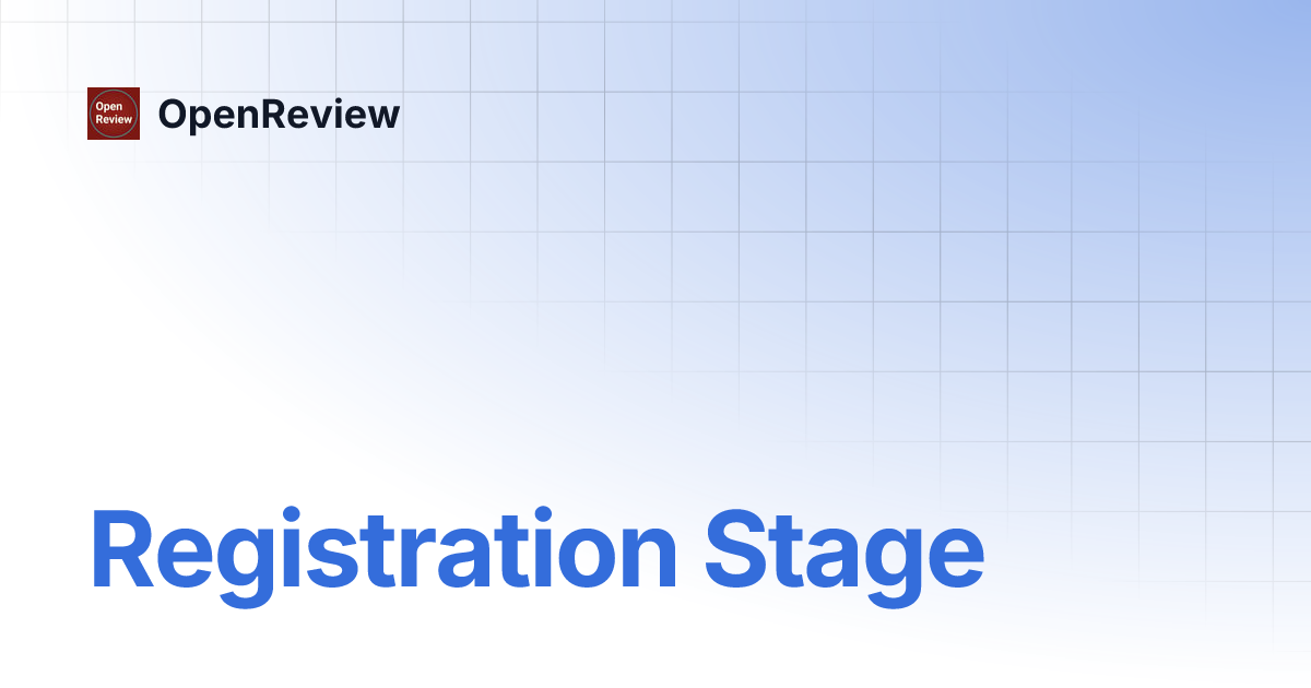 Registration Stage | OpenReview