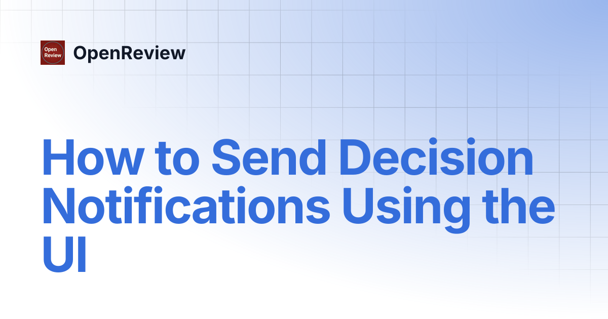 How to Send Decision Notifications Using the UI | OpenReview
