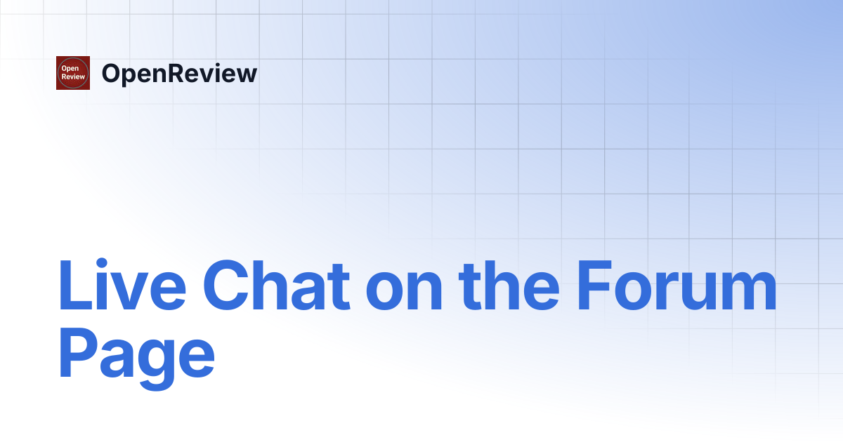 Live Chat on the Forum Page | OpenReview